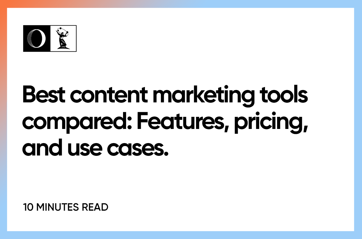 6 Best content marketing tools compared: Features and pricing | OWDT