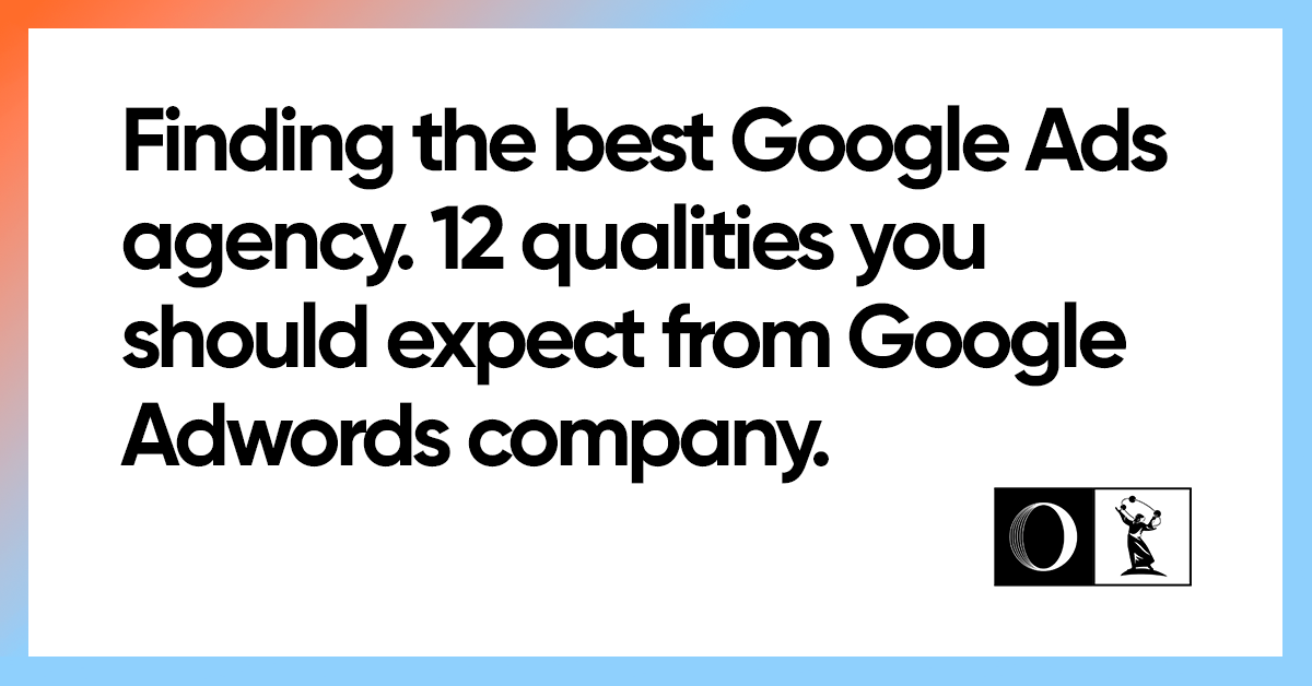 12 Essential Traits of a Google Ads Agency | OWDT