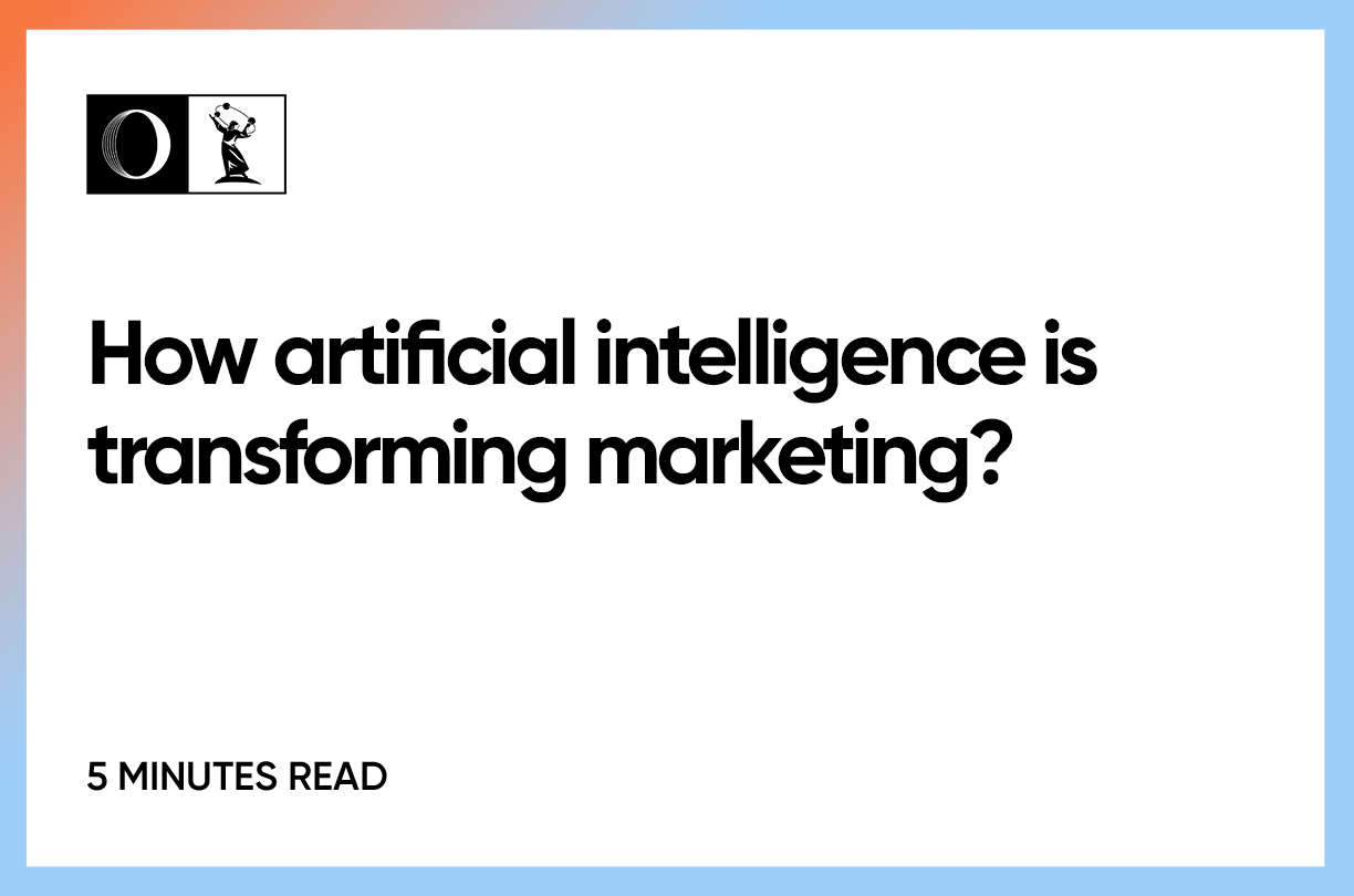 How artificial intelligence is transforming marketing | OWDT