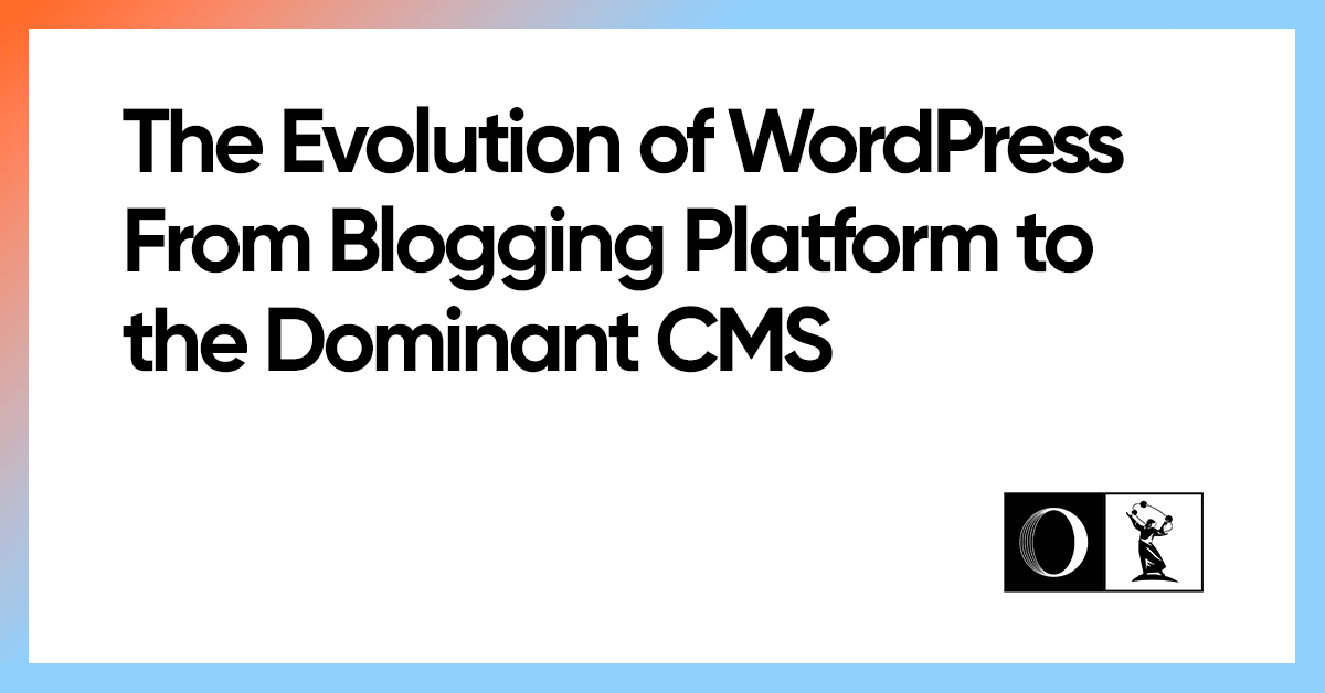 The evolution of WordPress from blogging platform to the dominant CMS ...