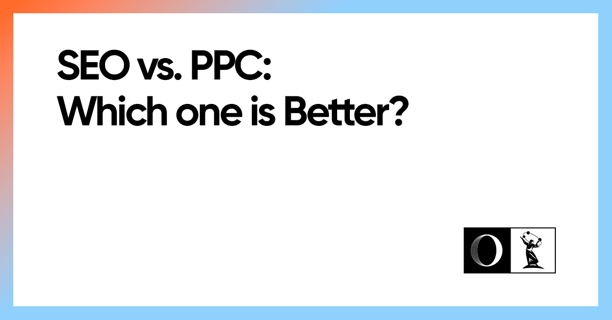 SEO vs. PPC: Which one is Better? Difference, Pros, Cons | OWDT