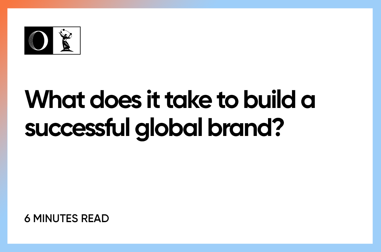 What does it take to build a successful global brand? | OWDT