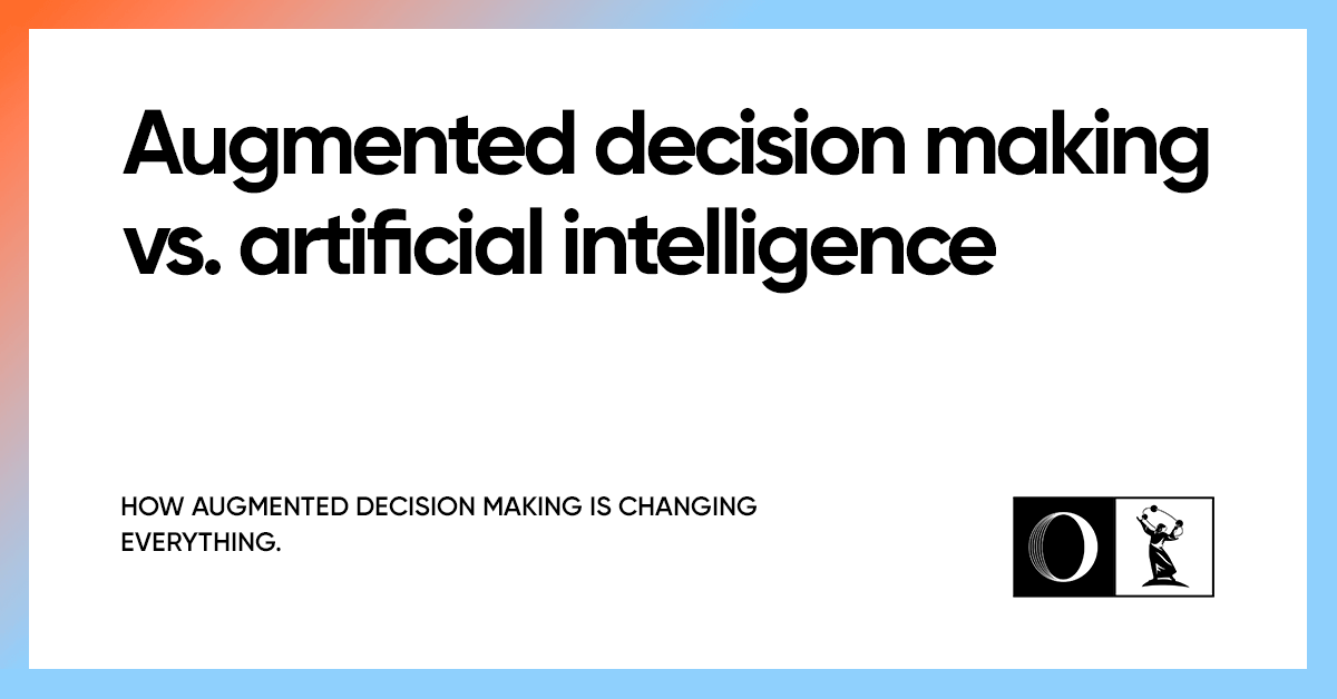 Augmented Decision Making vs Artificial Intelligence | OWDT