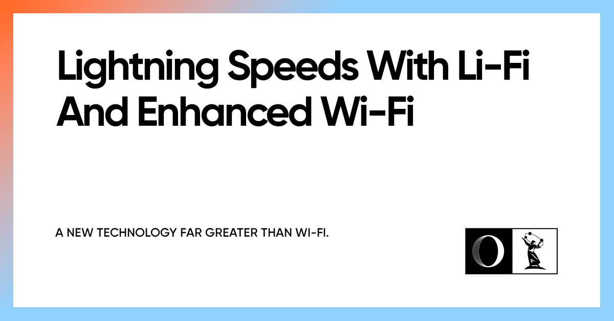 Lightning Speeds With Li-Fi And Enhanced Wi-Fi | OWDT