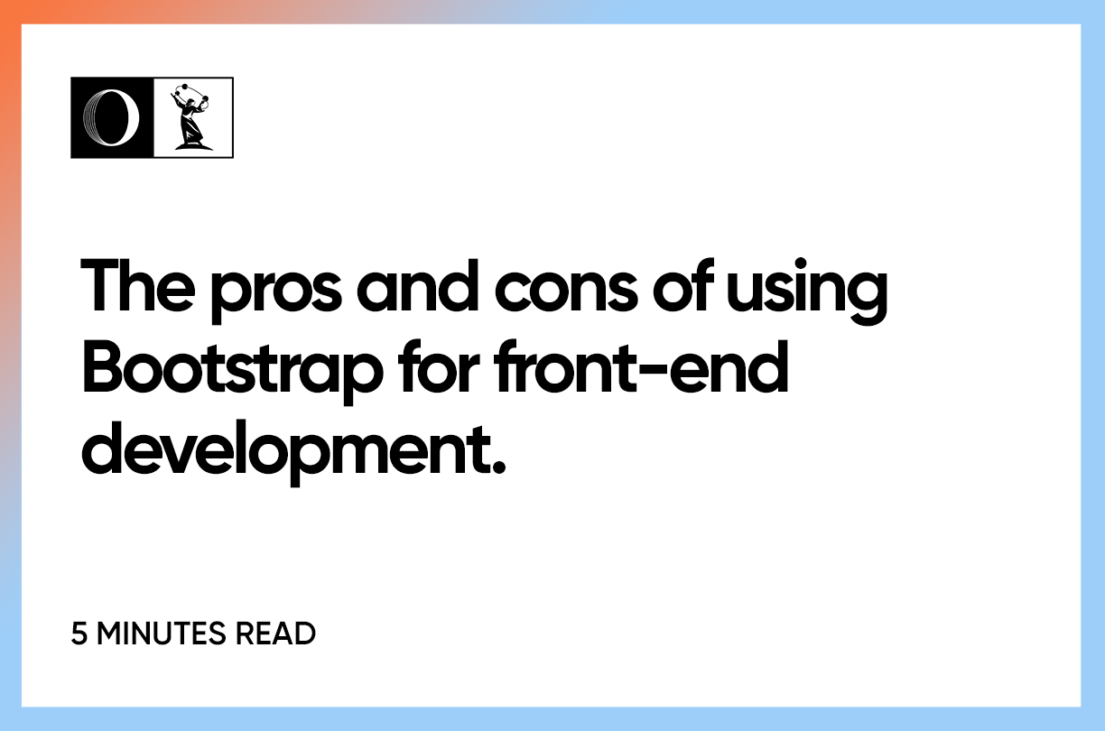 The pros and cons of using Bootstrap for front-end development | OWDT The pros and cons of using Bootstrap for front-end development | OWDT