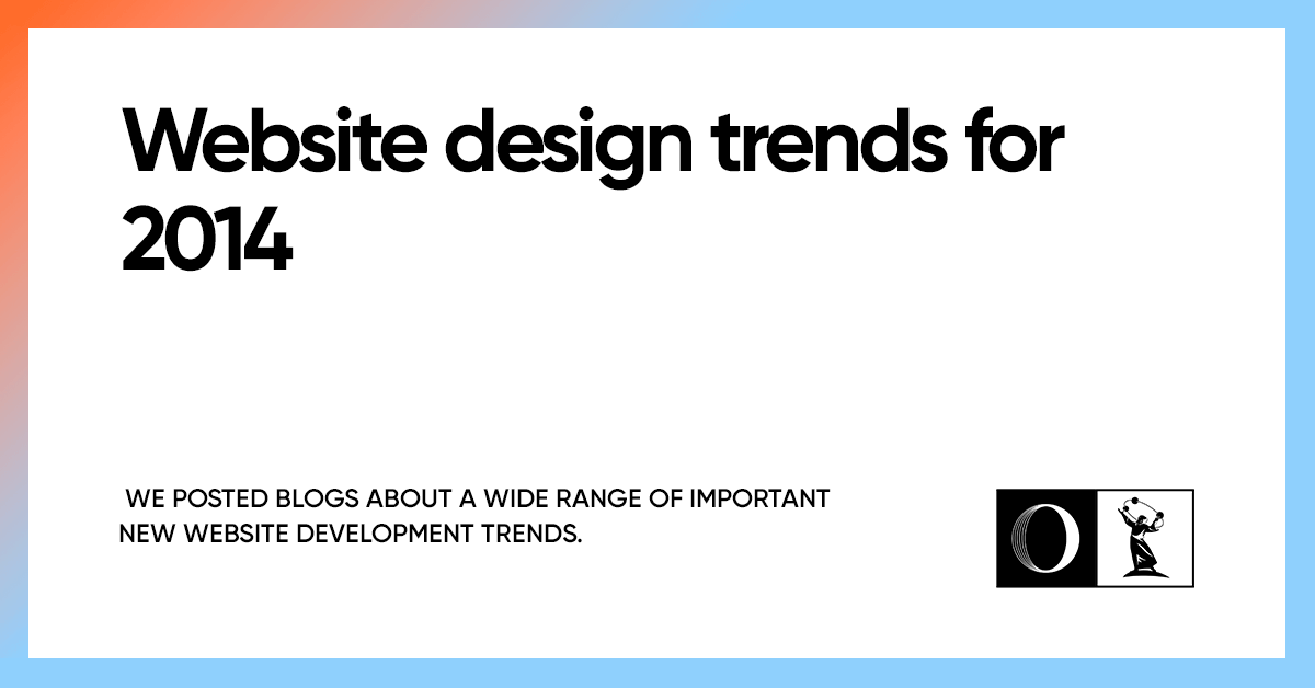 Website design trends for 2014 | OWDT